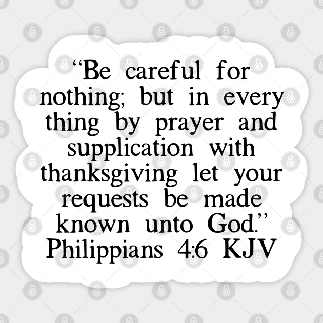 Philippians 4:6 KJV - Philippians 46 Kjv - Sticker | TeePublic